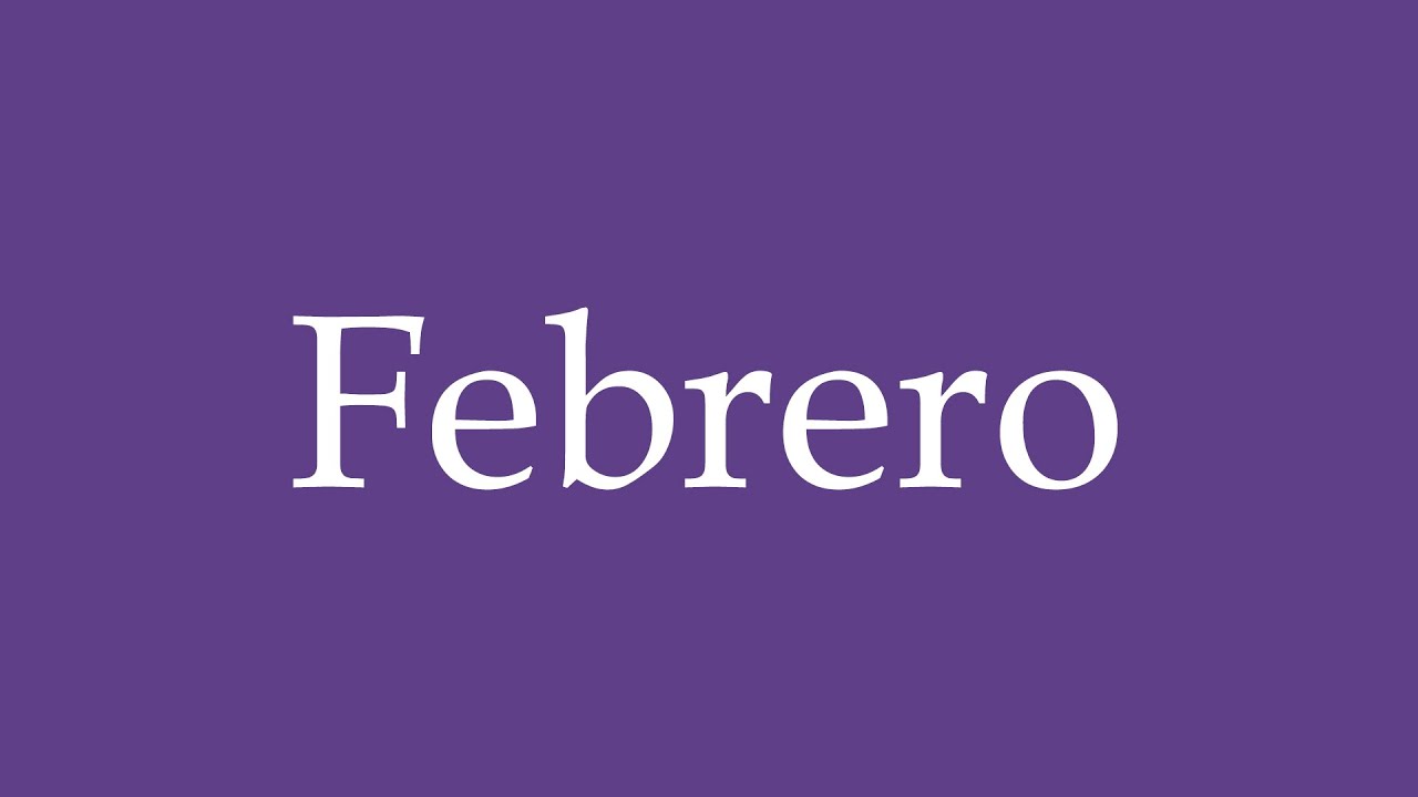 How To Pronounce ''Febrero'' (February) Correctly in Spanish - YouTube
