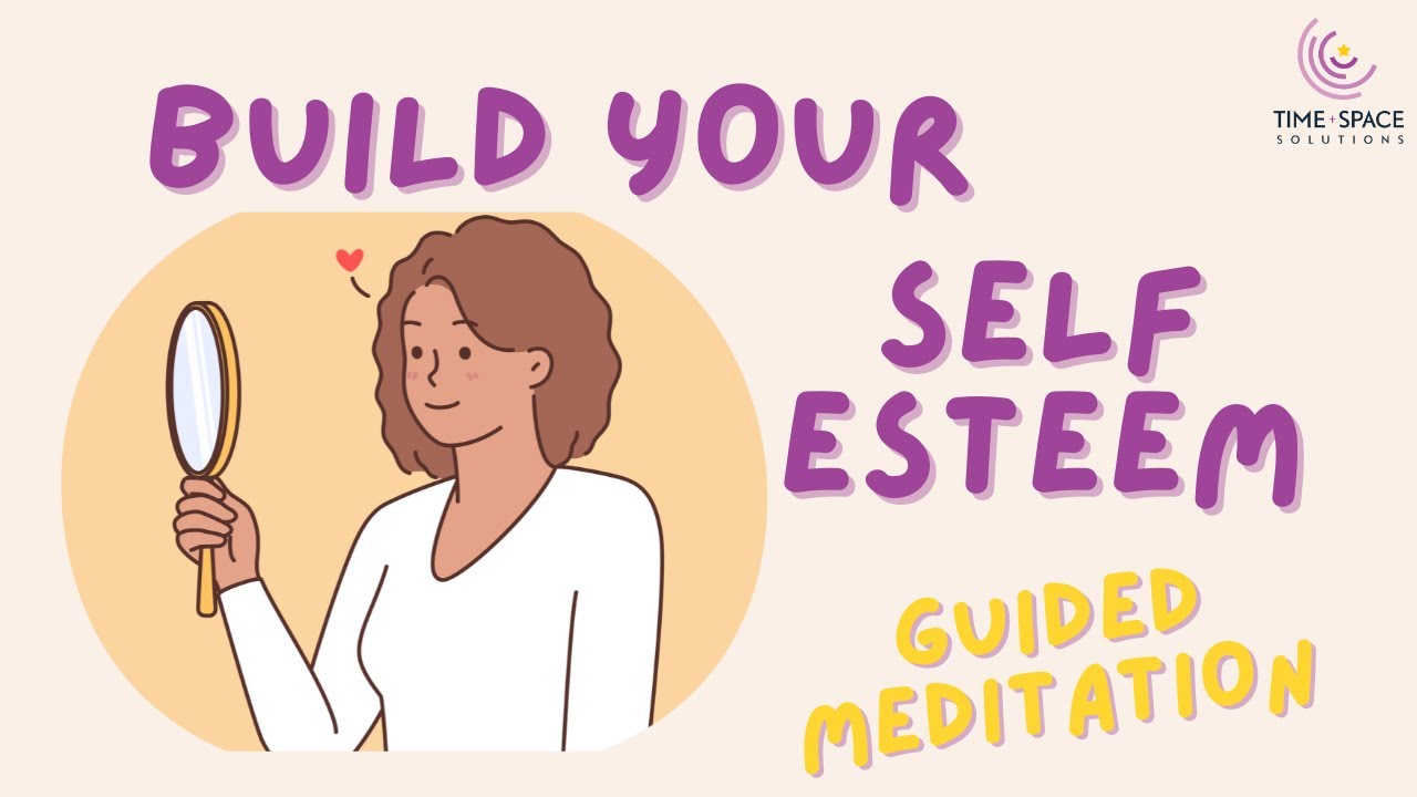 How To Build Your Self Esteem | Guided Meditation - YouTube