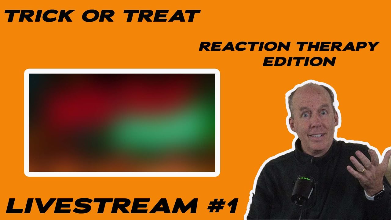 Trick or Treat Reaction Therapy Edition Livestream #1 - YouTube