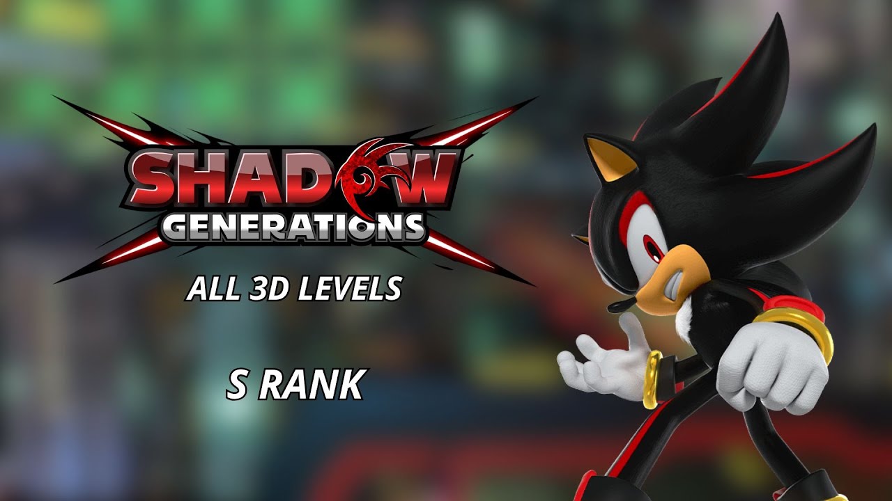 Sonic X Shadow Generations (PC) | All 3D SHADOW LEVELS (S-RANK) - YouTube