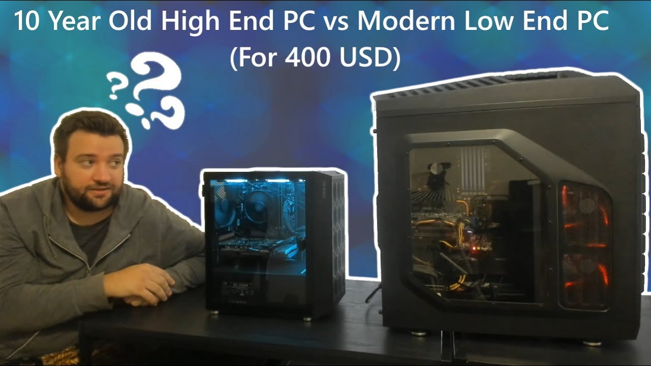 10 Year Old High End PC vs Modern Low End PC (For 400 USD) - YouTube