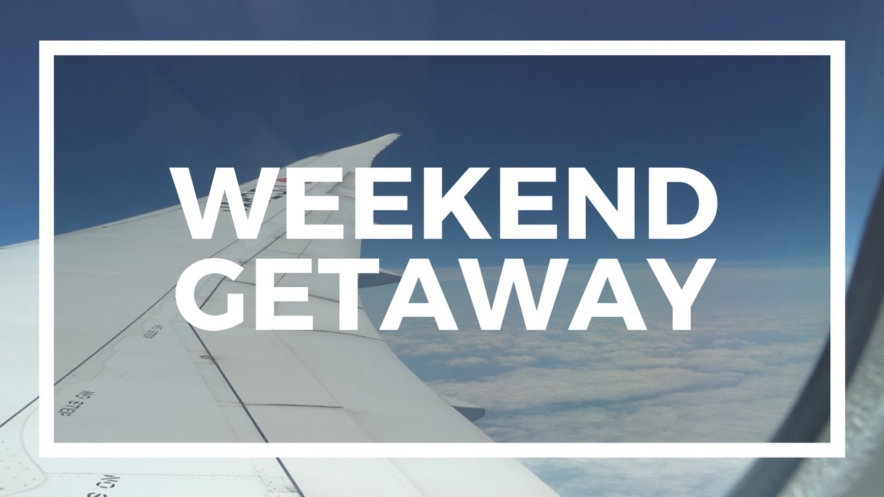 Weekend Getaway - YouTube