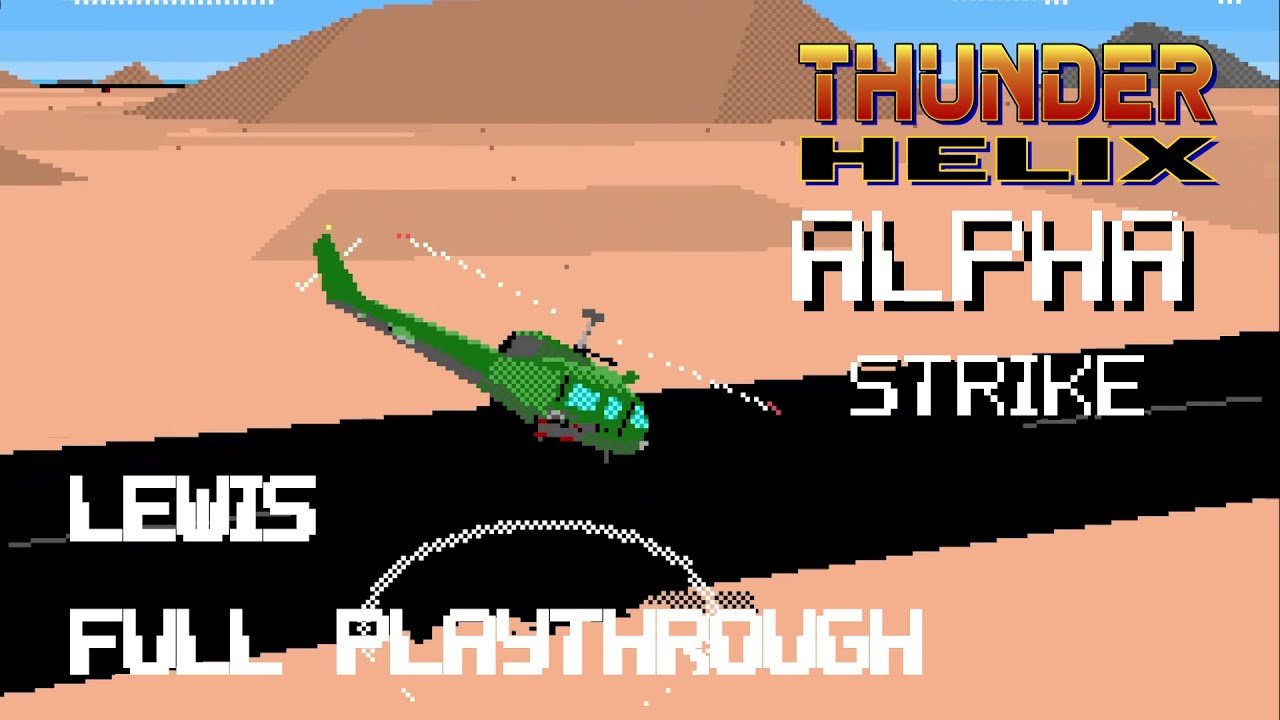 Thunder Helix - "Alpha Strike" ( Lewis Full Playthrough Unedited) - YouTube