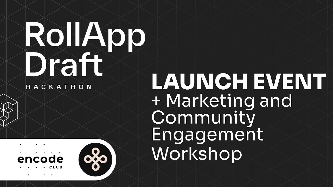 The RollApp Draft Hackathon Powered by Encode Club: Launch Event + Marketing & Community ...