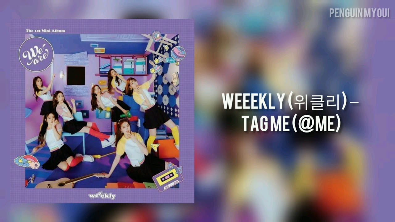 [AUDIO] Weeekly (위클리) – Tag Me (@Me) - YouTube