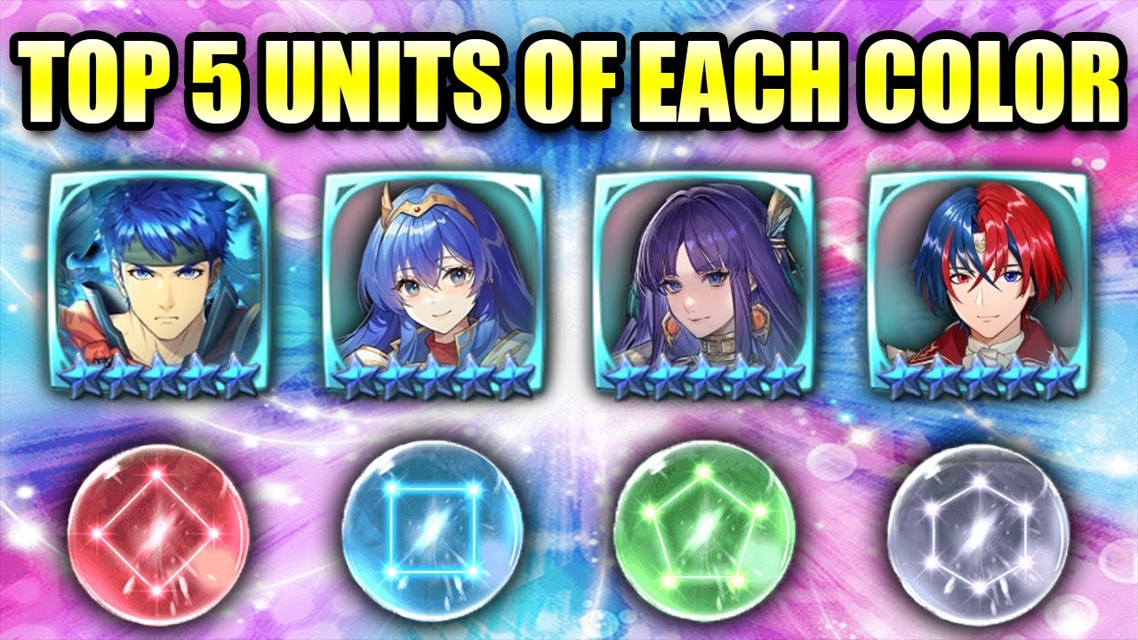 TOP 5 UNITS OF EACH COLOR! Tacho's FEH Unit Rankings! [Fire Emblem ...