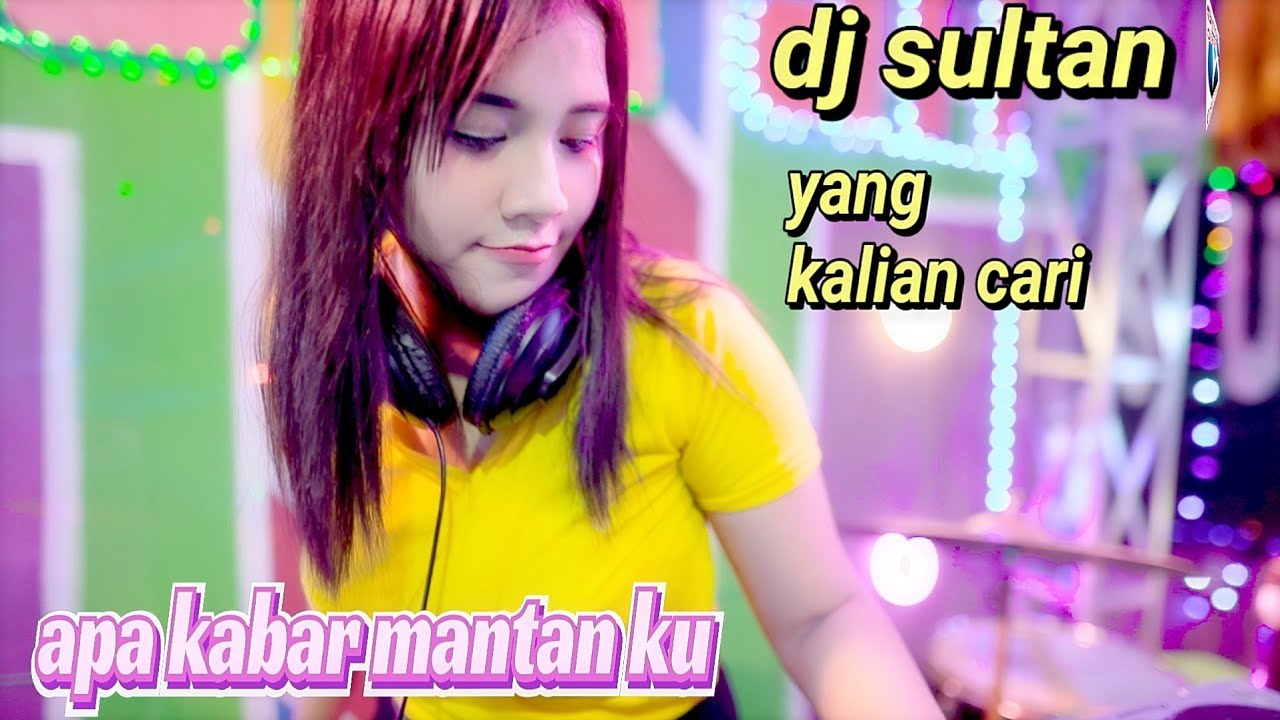 Apa Kabar Mantan Ku - Oktavia Zahra Dj Sultan Yang Paling Dicari ...