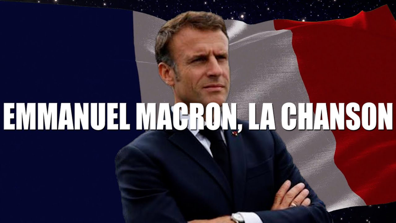 EMMANUEL MACRON - LA CHANSON - YouTube