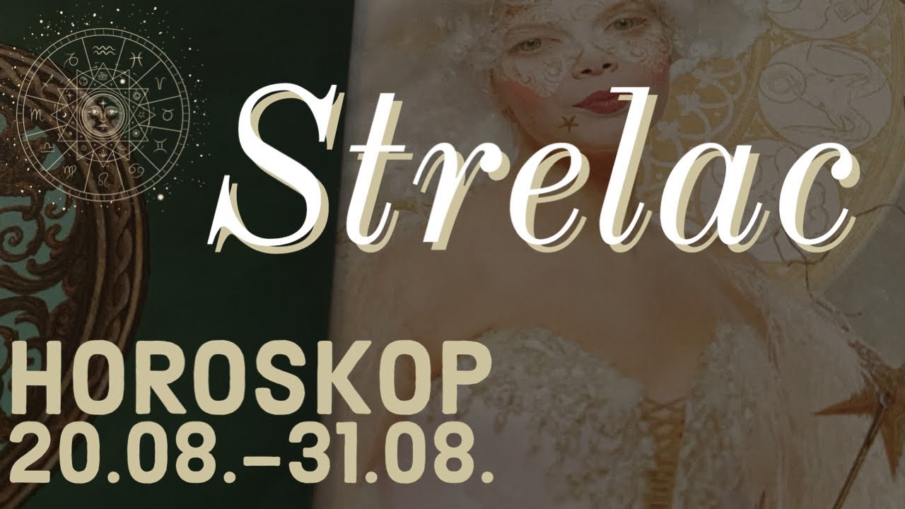 Strelac ♐️ “Sreća se konačno okreće” 20.08.-31.08. - YouTube