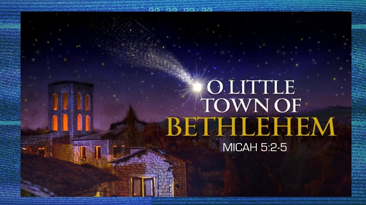 "O Little Town of Bethlehem" | Micah 5:1-5 - YouTube
