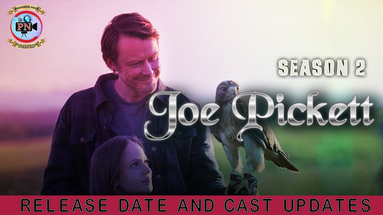 Joe Pickett Season 2 Release Date And Cast Updates Premiere Next