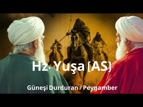 Güneşi Durduran Peygamber Hz. Yuşa (AS) İbretlik Hayatı Mucizeleri ve Eriha Fethi