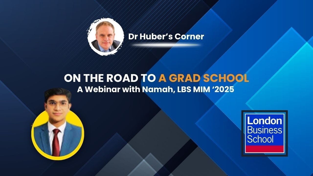 On the Road to a Top Grad School. A webinar with Namah, LBS MIM '2025 ...