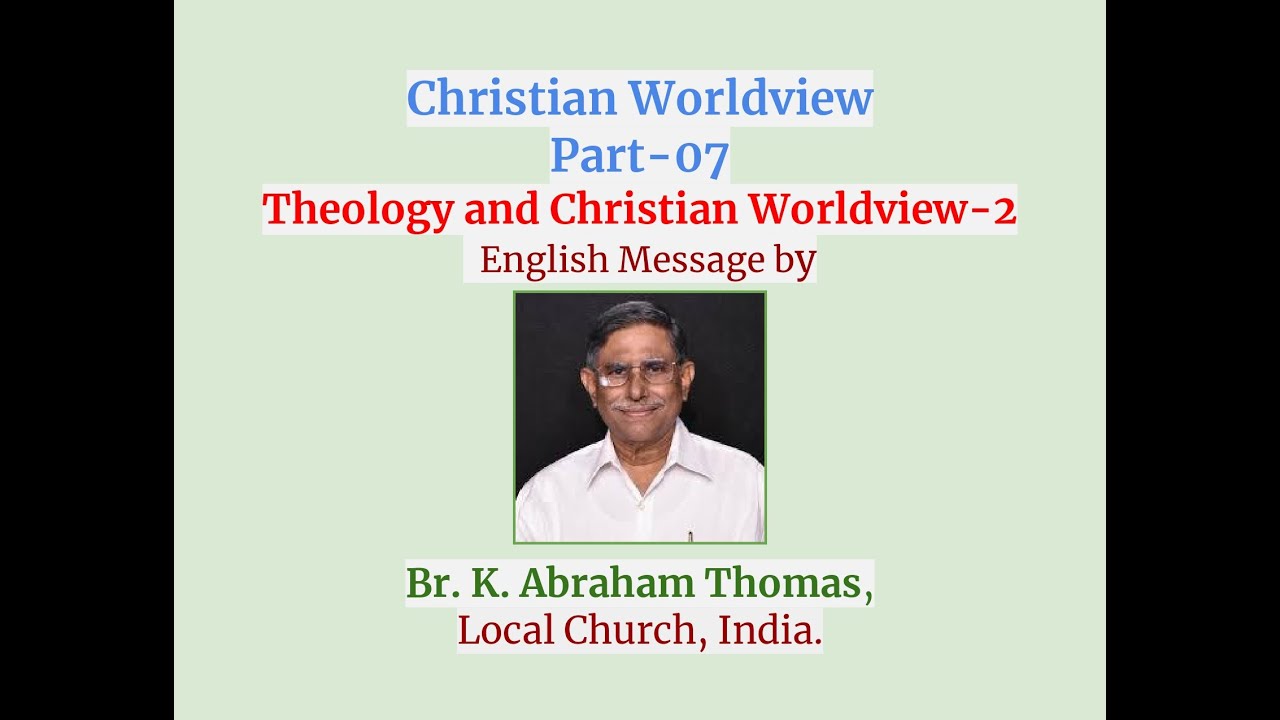 Christian Worldview Part-07 | Theology_02 by Br. K. Abraham Thomas | # ...