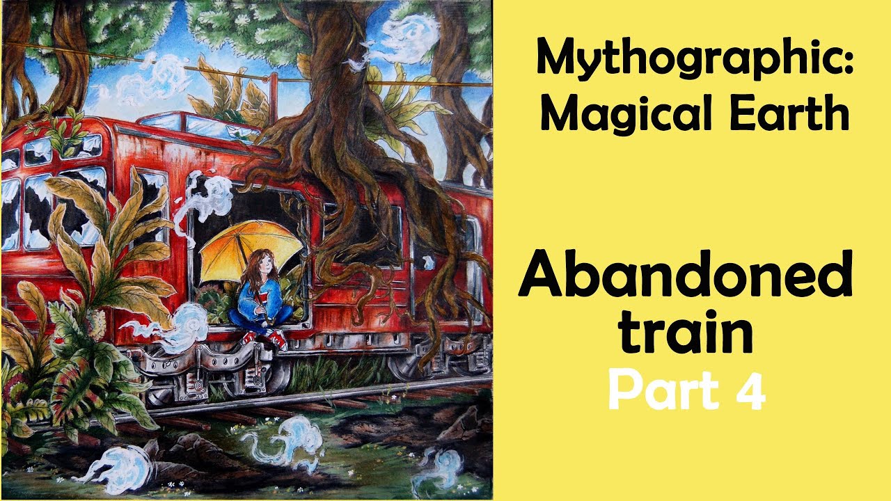 Abandoned train. Part 4 #Coloring in 'Mythographic: Magical Earth ...