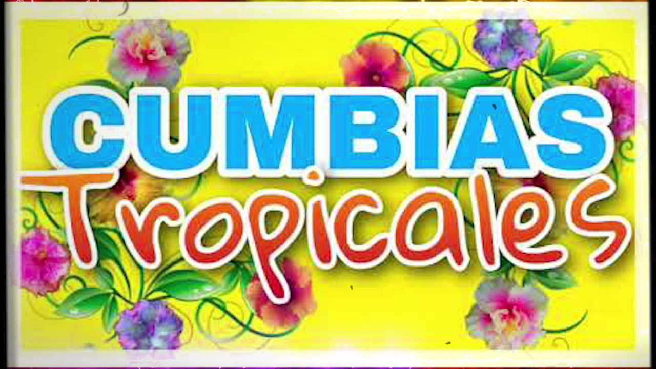 Cumbias Tropicales-Grandes Cumbias Del Sureste (SUPER MIX MUSICA ...