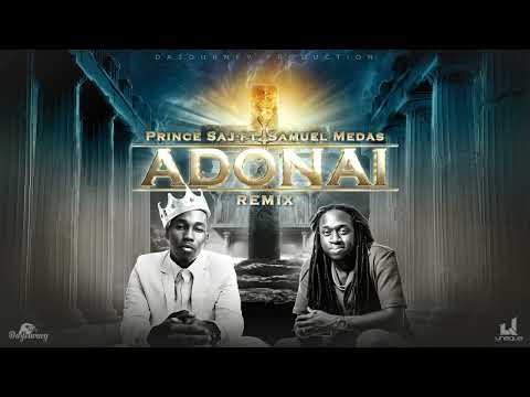 Prince Saj ft Samuel Medas - ADONAI  REMIX 