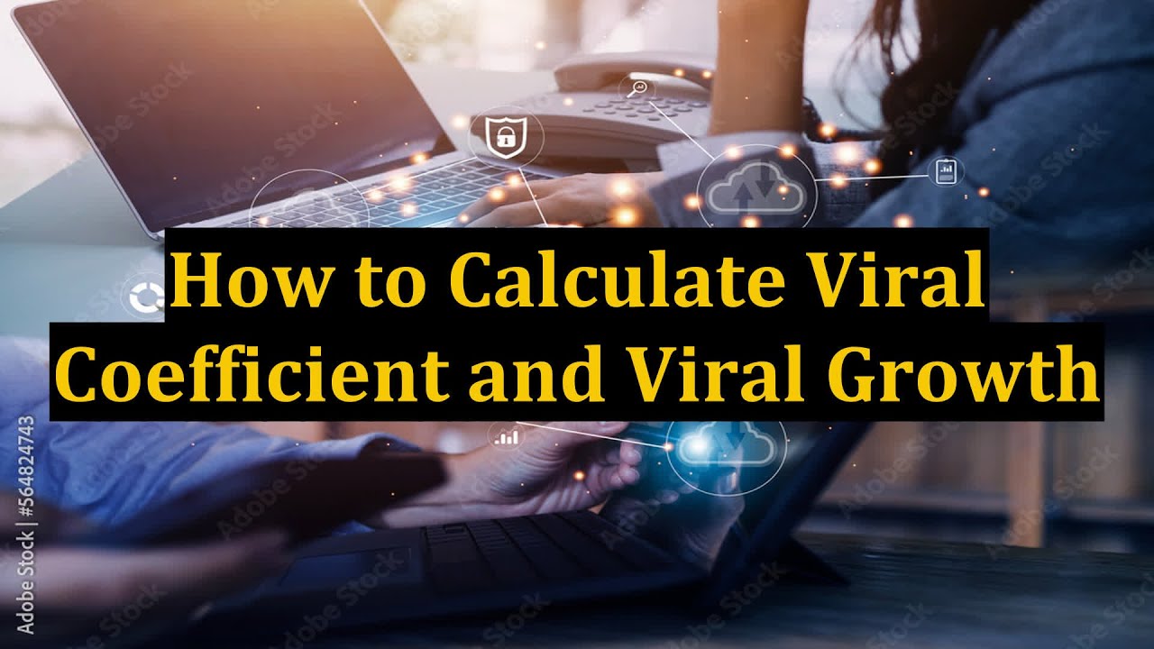 How to Calculate Viral Coefficient and Viral Growth - YouTube