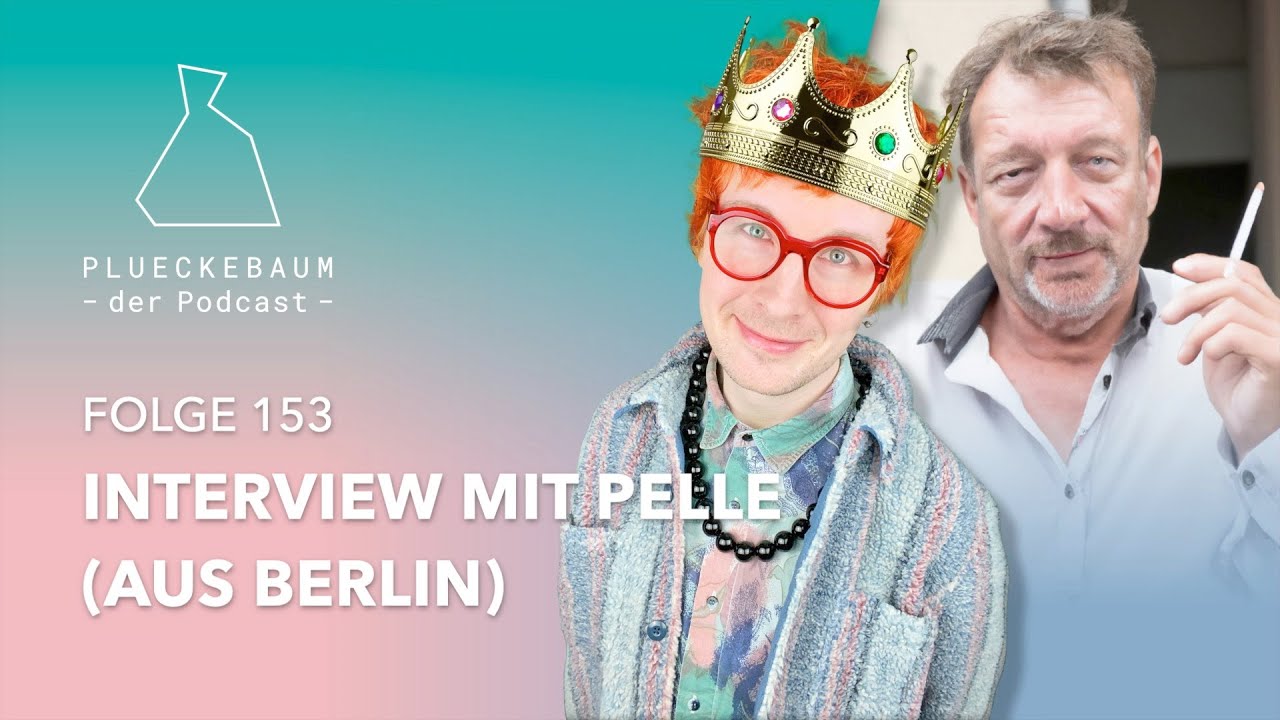 153 - Interview mit Pelle (aus Berlin) | plueckebaum – der Podcast ...