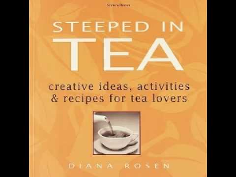 How Tea is Made & Used in Drinks, Recipes, Art Projects, or On Your Body from Expert Diana Rosen
