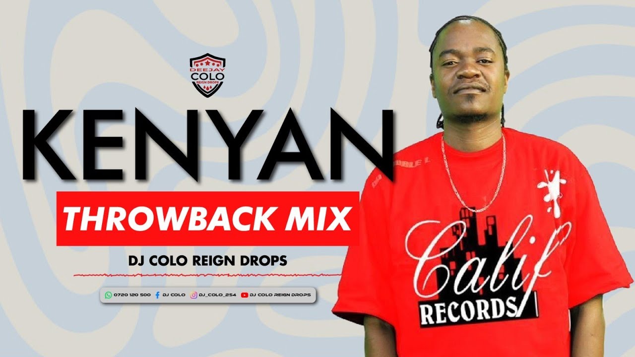 KENYAN 🇰🇪 THROWBACK MIX | DJ COLO | MEJJA | JUACALI | PUNIT | NONINI ...