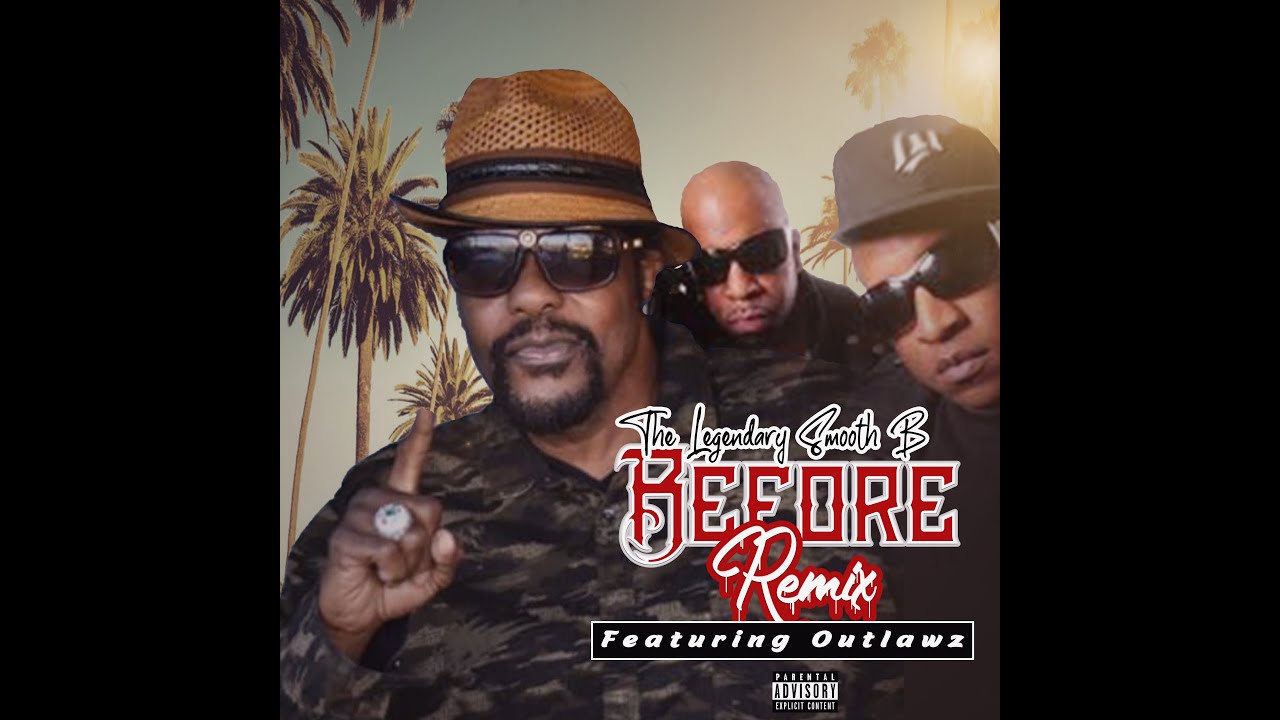 The legendary Smooth B - "Before Remix" feat. The Outlawz (OFFICIAL ...