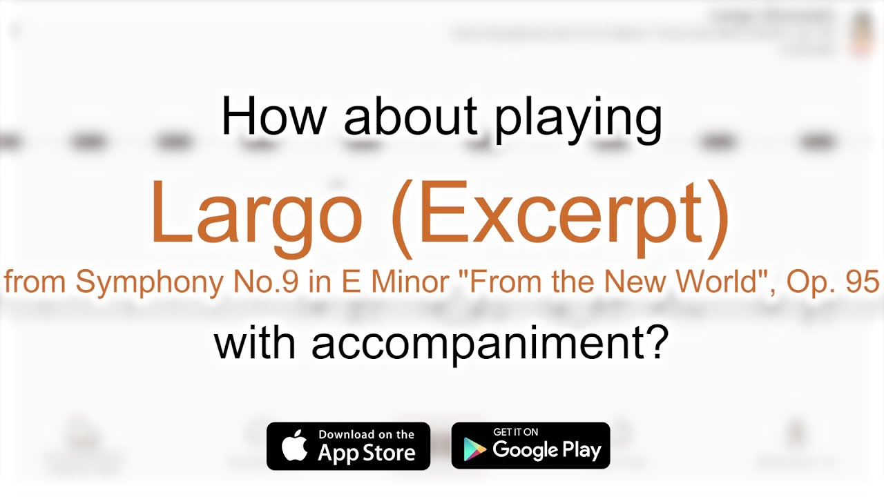 Play with accompaniment : Largo (Excerpt) from Symphony No.9 in E Minor ...