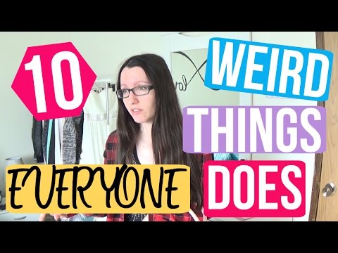 10 Weird Things Everyone Does - YouTube