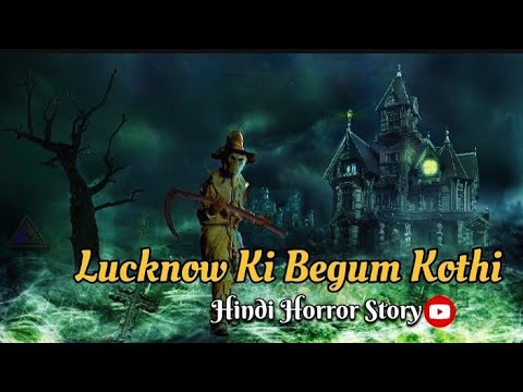 Lucknow Ki Begum Kothi | Hindi Horror Stories | Hindi Story|भूतों की ...