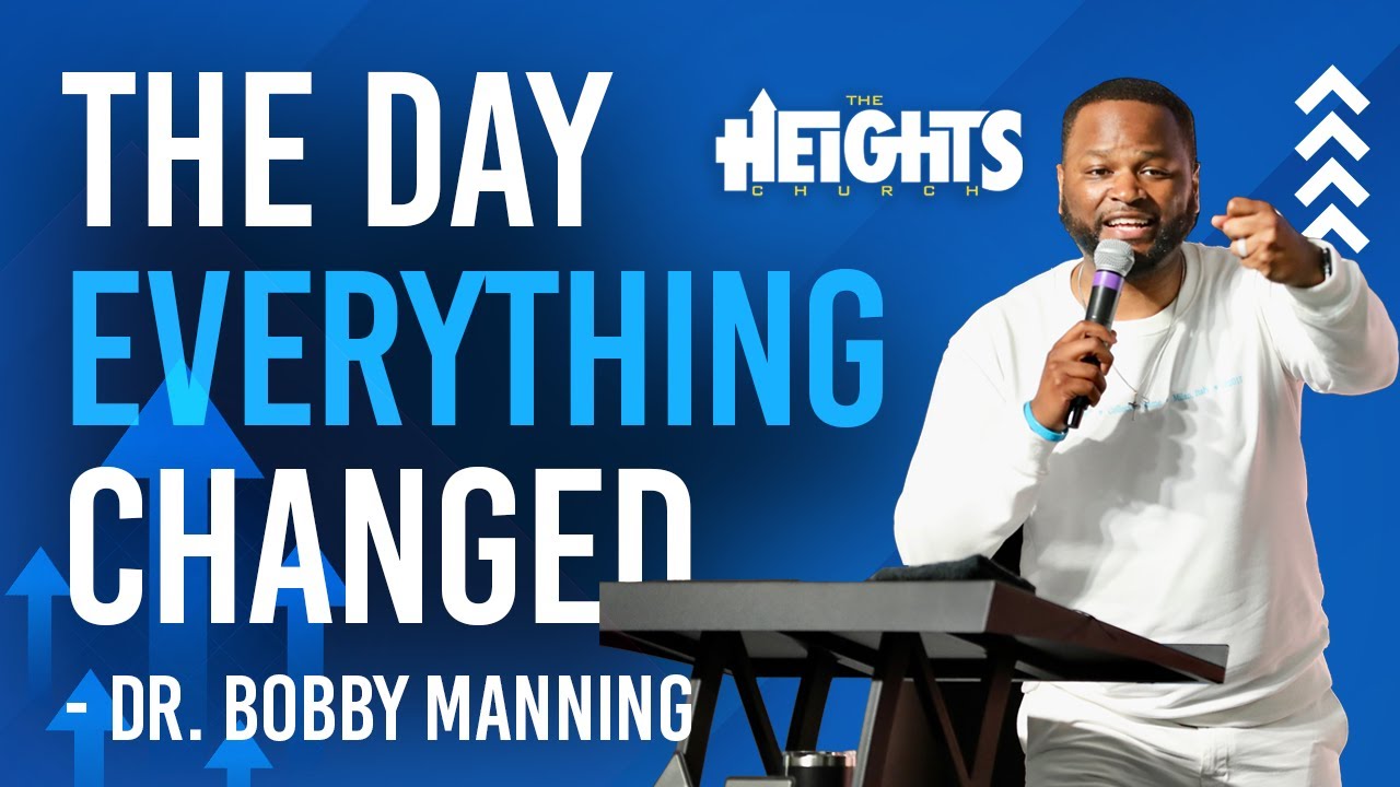 The Day Everything Changed | Pastor Bobby Manning - YouTube