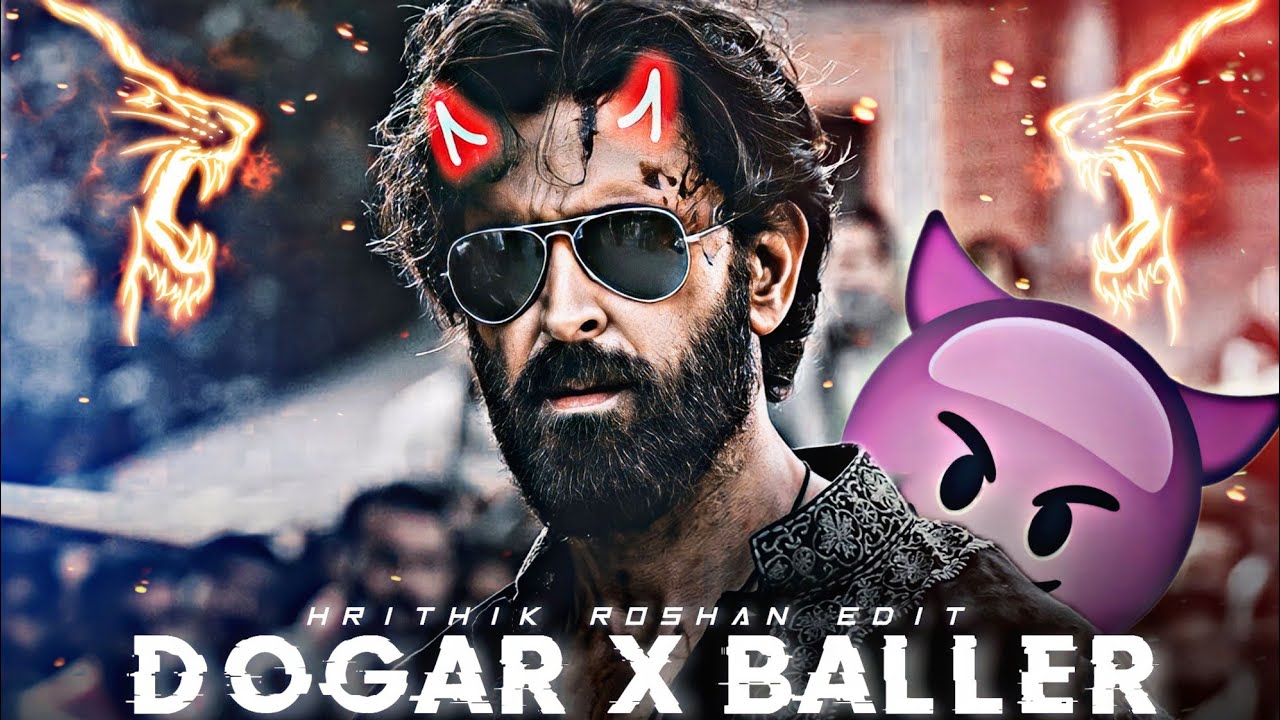 DOGAR X BALLER FT. HRITHIK ROSHAN EDIT🔥🔥| Hritik Roshan Status | Dogar ...
