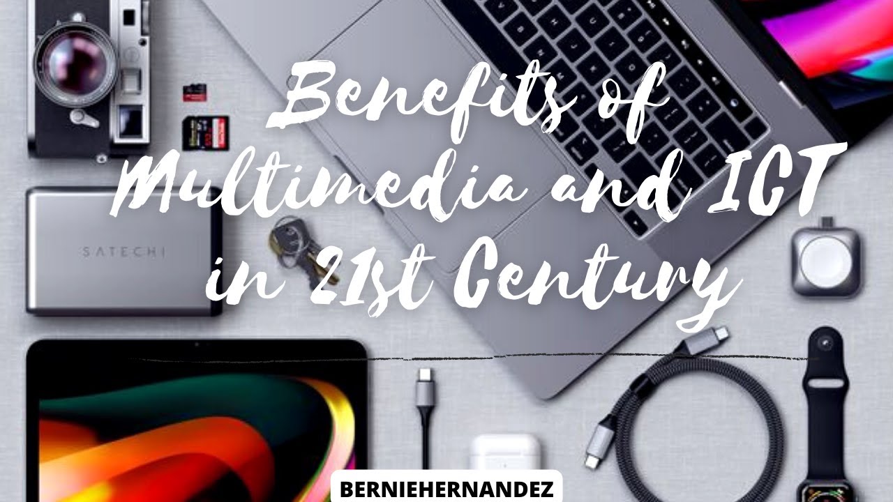 Benefits of Multimedia and ICT in 21st Century | Empowerment ...