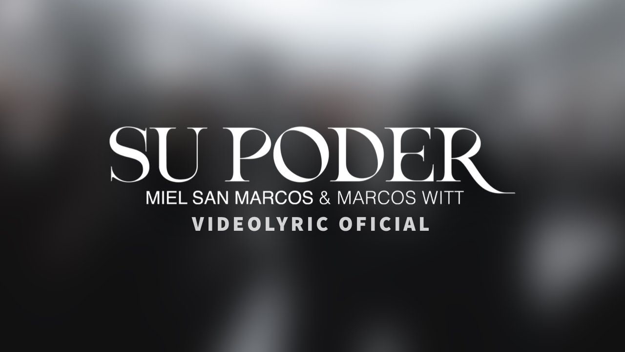 SU PODER - VideoLyric Oficial - Miel San Marcos y Marcos Witt - YouTube