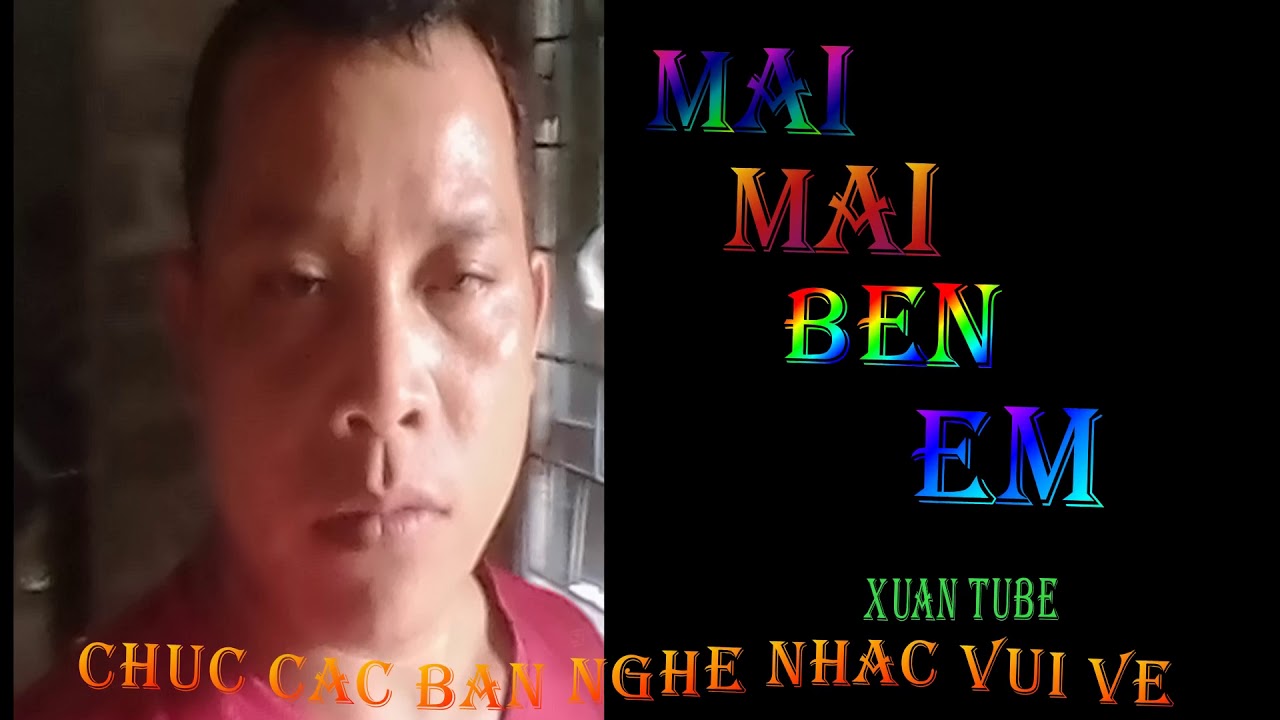 mai mai ben em xuantube - YouTube