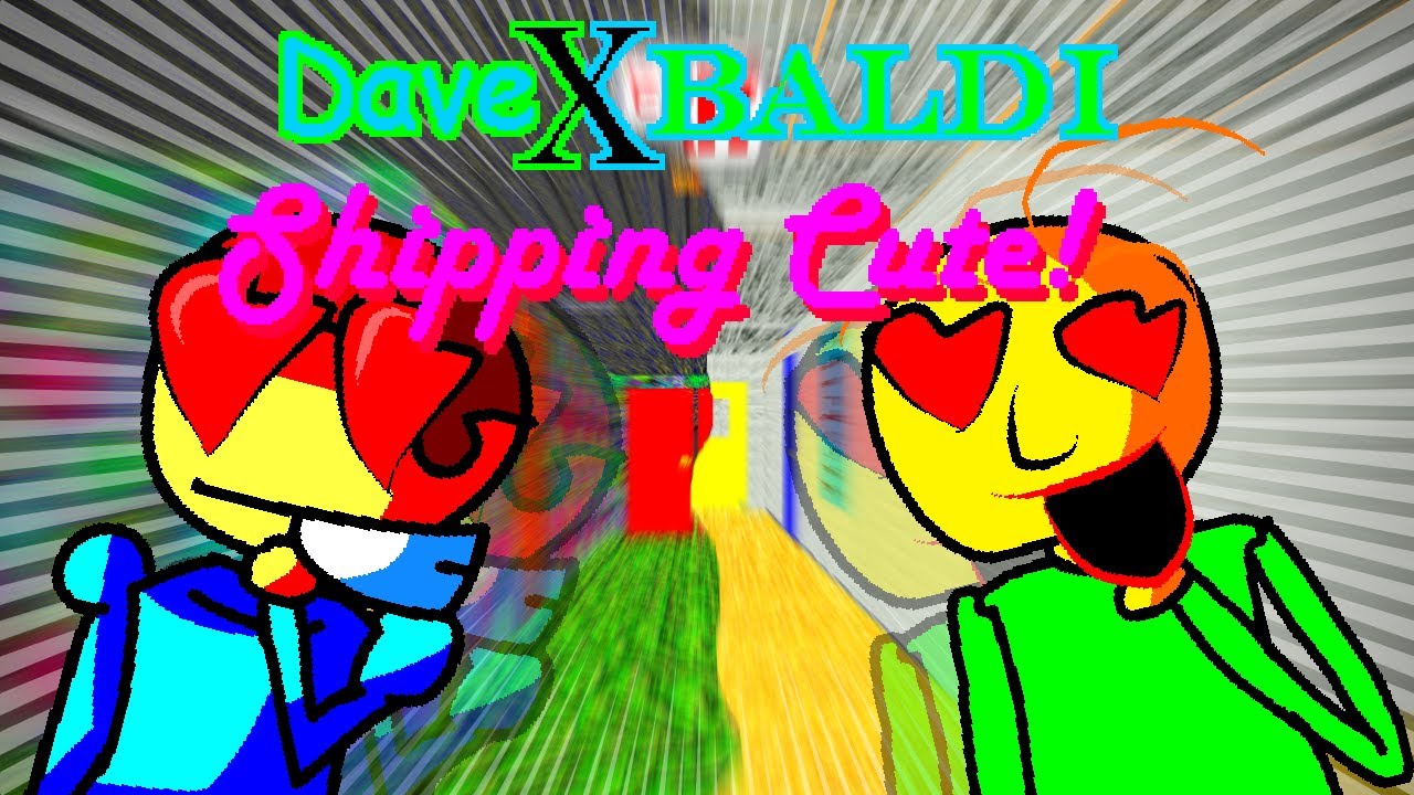 dave x baldi shipping cute V2 - YouTube