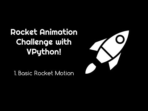 Rocket Animation Challenge with VPython 1 Basic Rocket Motion - YouTube
