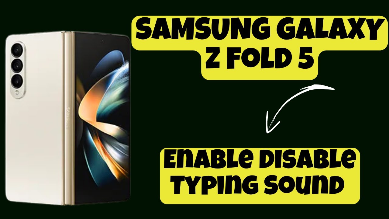 Enable Disable Typing Sound SAMSUNG GALAXY Z FOLD 5 Turn On Off enable-disable-typing-sound-samsung-galaxy-z-fold-5-turn-on-off