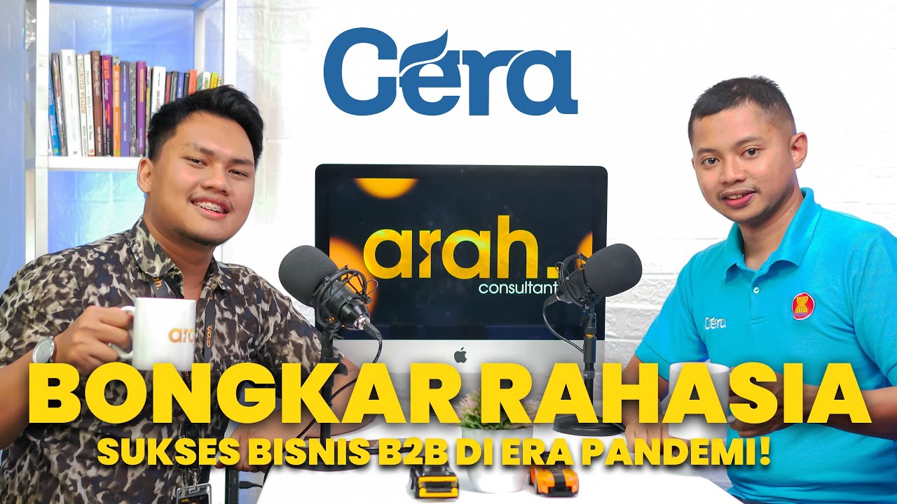 Bongkar rahasia sukses CERA PRODUCTION mengembangkan bisnis B2B di era ...