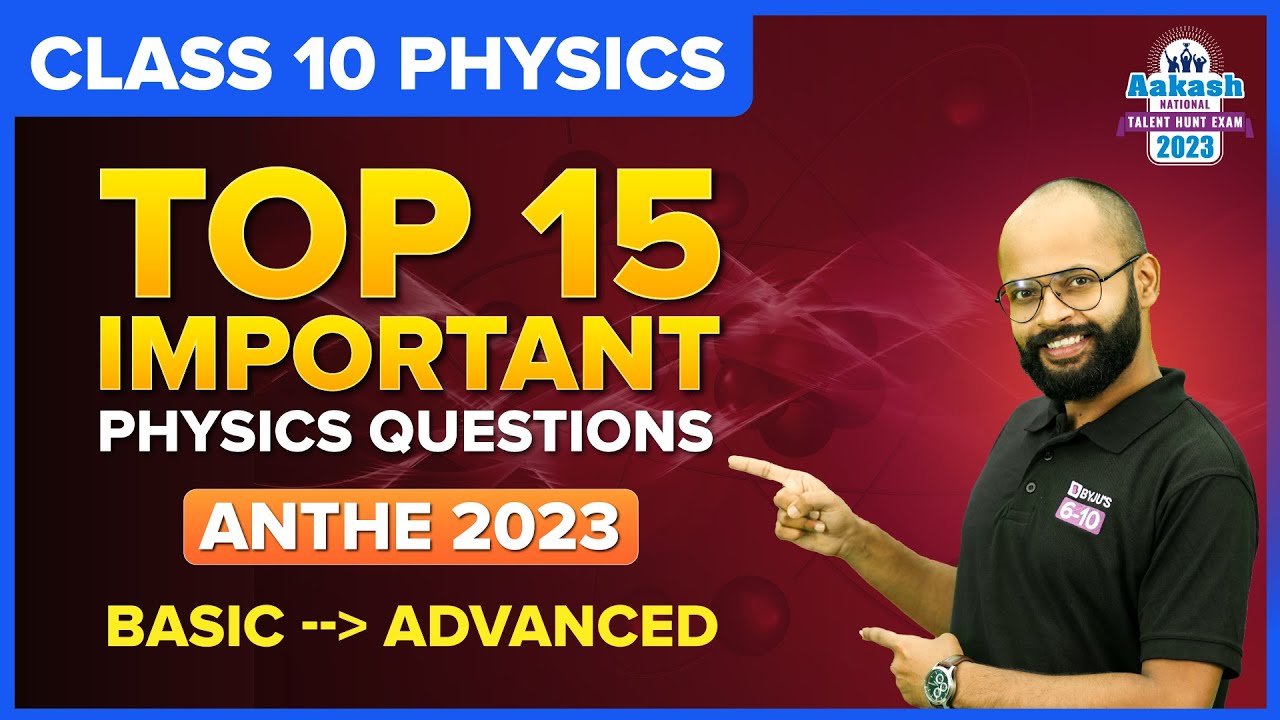 Top 15 Important Physics Questions for ANTHE 2023 | Register Now | Class 10 | Science | BYJU'S ...