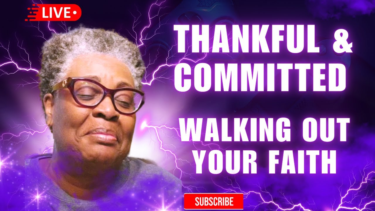 Thankful & Committed: Walking Out Your Faith Walk|Praise Break Live ...