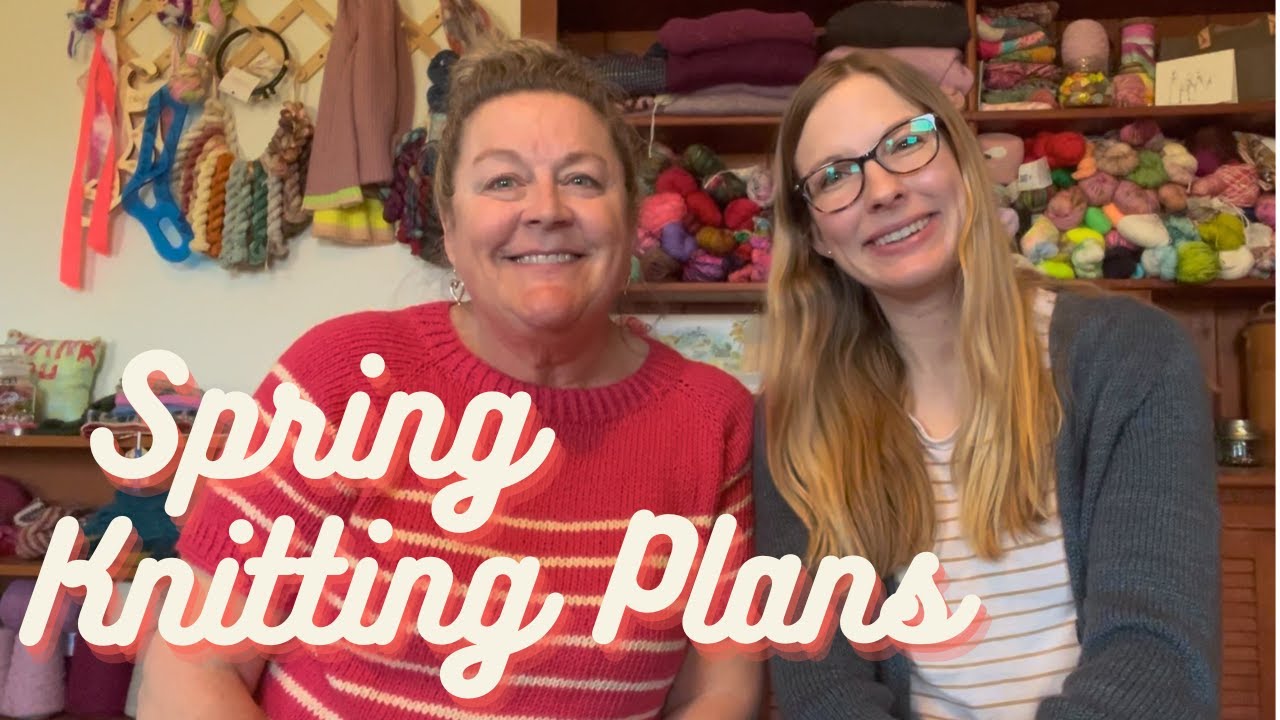 Spring Knitting Plans - YouTube