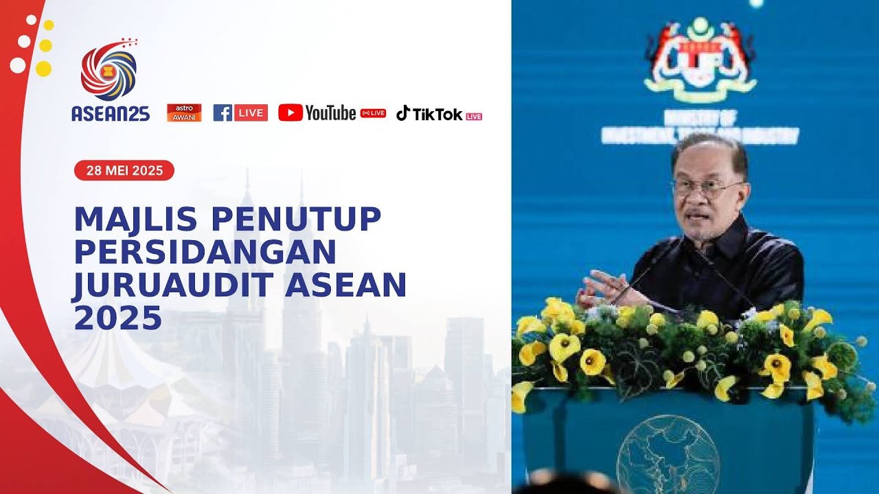 [LANGSUNG ] Majlis Penutup Persidangan Juruaudit ASEAN 2025 | 28 Mei ...