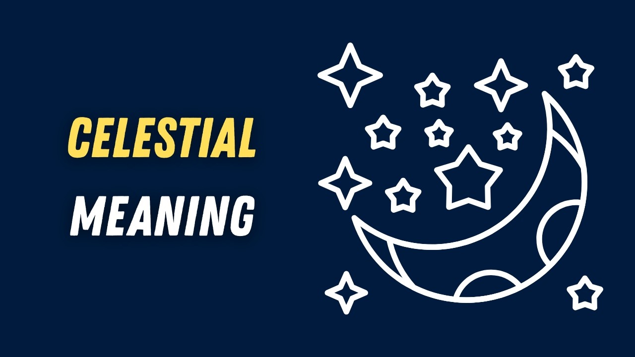 Celestial Meaning Explained | What Does Celestial Mean? | Easy ...