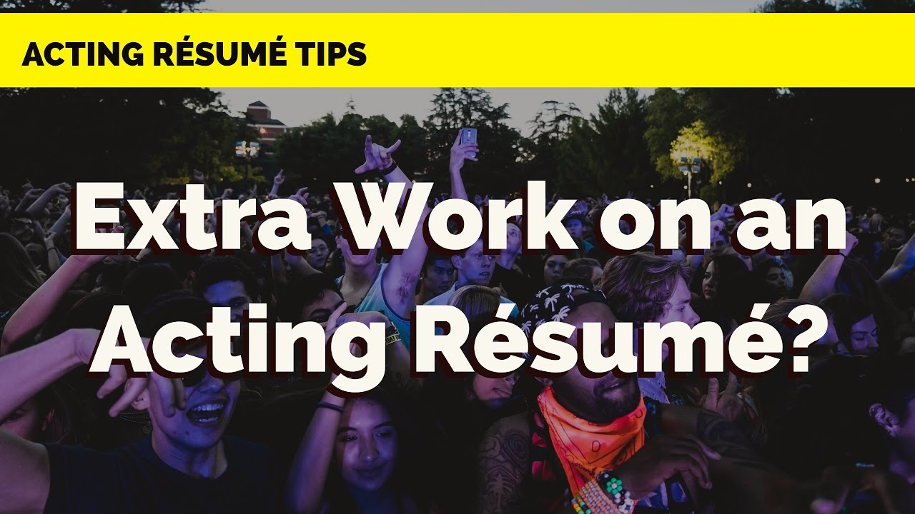 Do I List Extra Work On My Acting Resume Acting Resume Tips YouTube do-i-list-extra-work-on-my-acting-resume-acting-resume-tips-youtube
