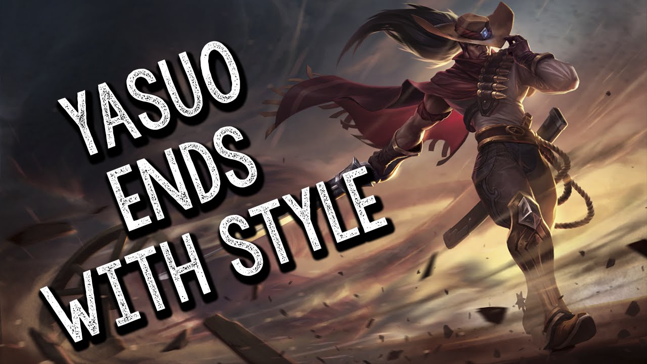 Yasuo Ends with Style - YouTube
