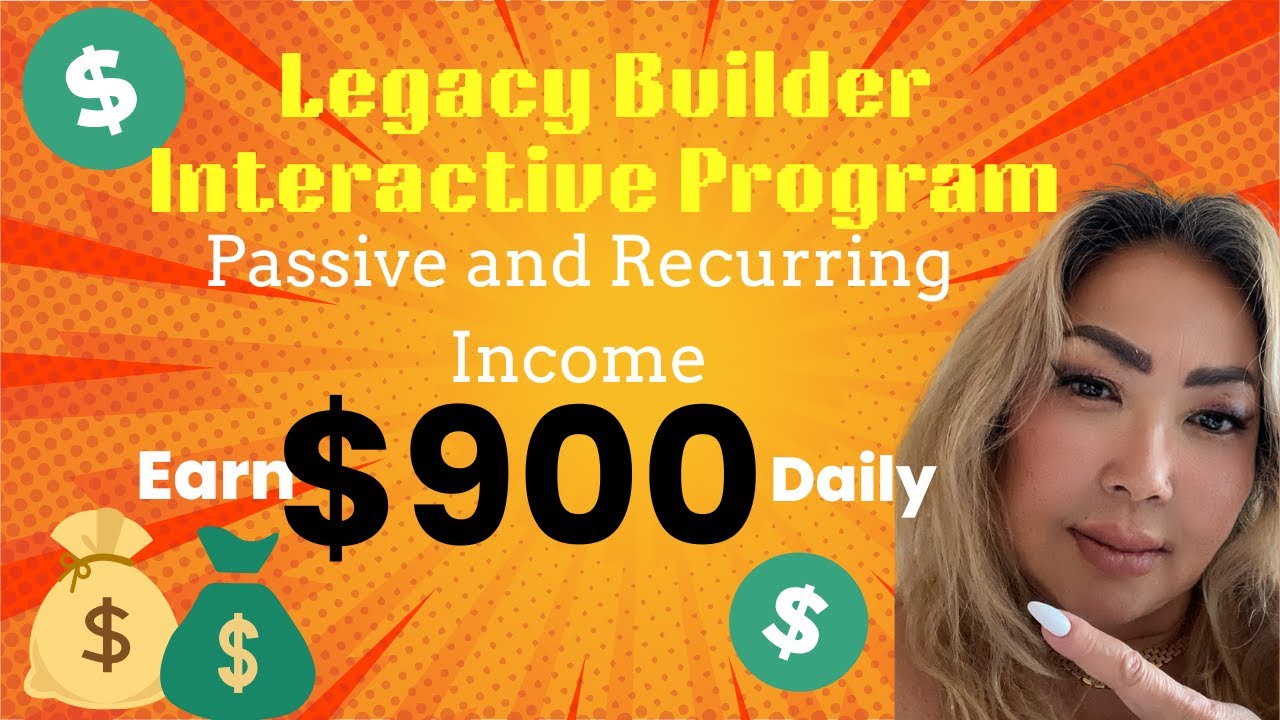 How to Make $900 Daily: Legacy Builder Program for Passive & Recurring ...