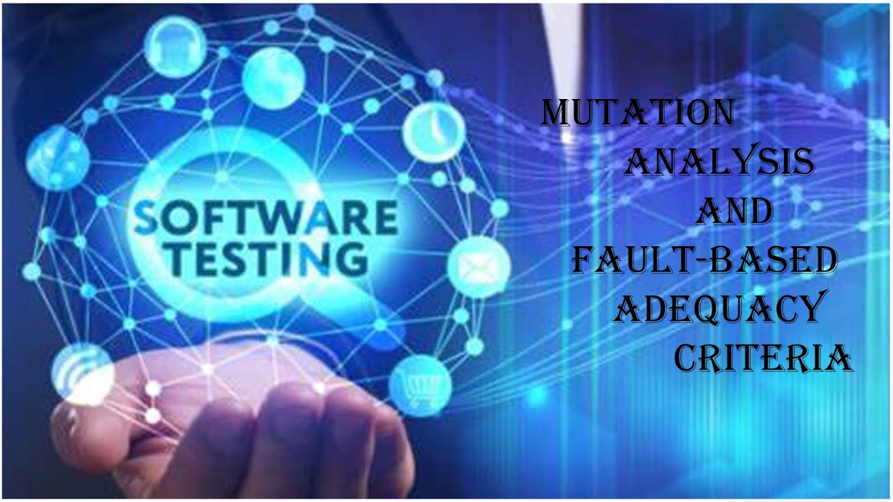 Mutation Analysis And Fault Based Adequacy Criteria Youtube