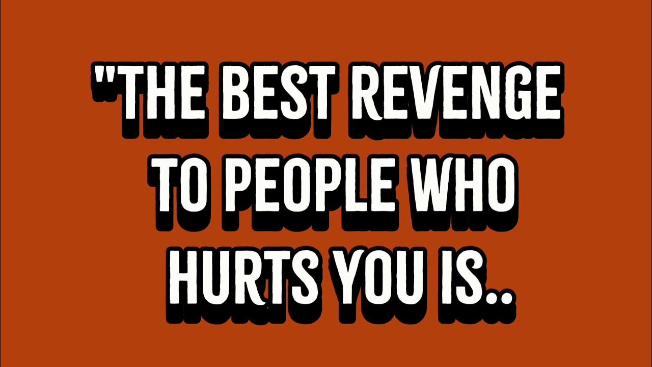 The Best Revenge To People Who Hurts You Is | Psychology Facts | Quotes ...