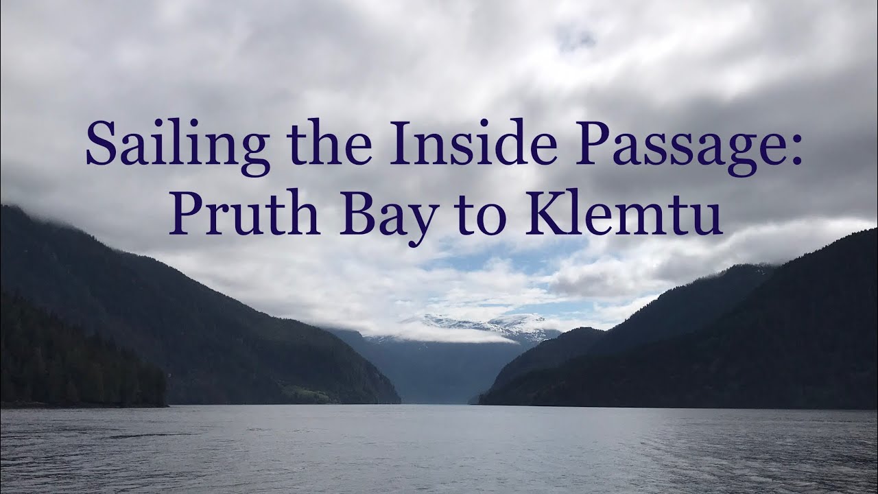 SAILING THE INSIDE PASSAGE: Pruth Bay to Klemtu - YouTube