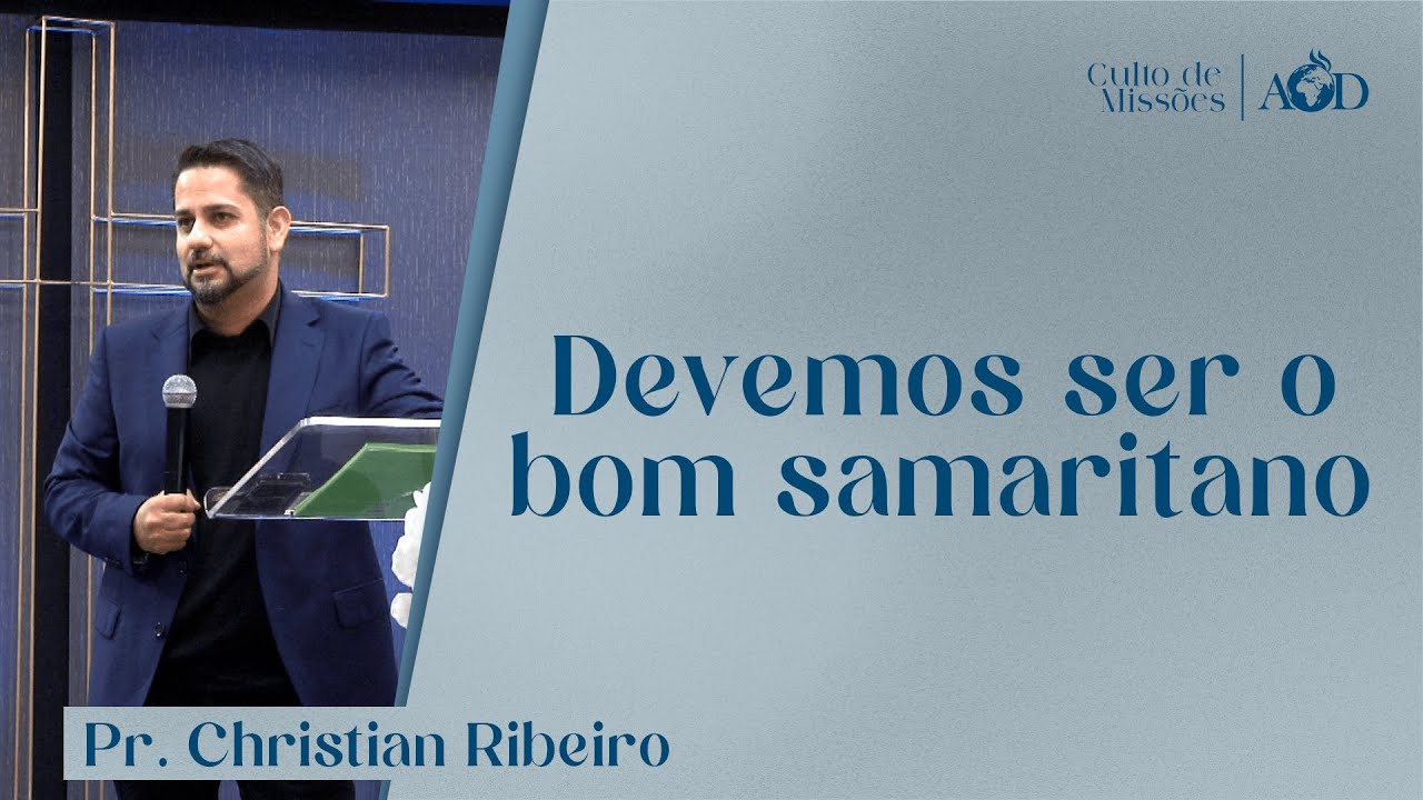 DEVEMOS SER O BOM SAMARITANO | Pr. Christian Ribeiro - YouTube